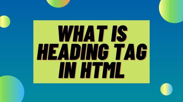 What Is Heading Tag In HTML